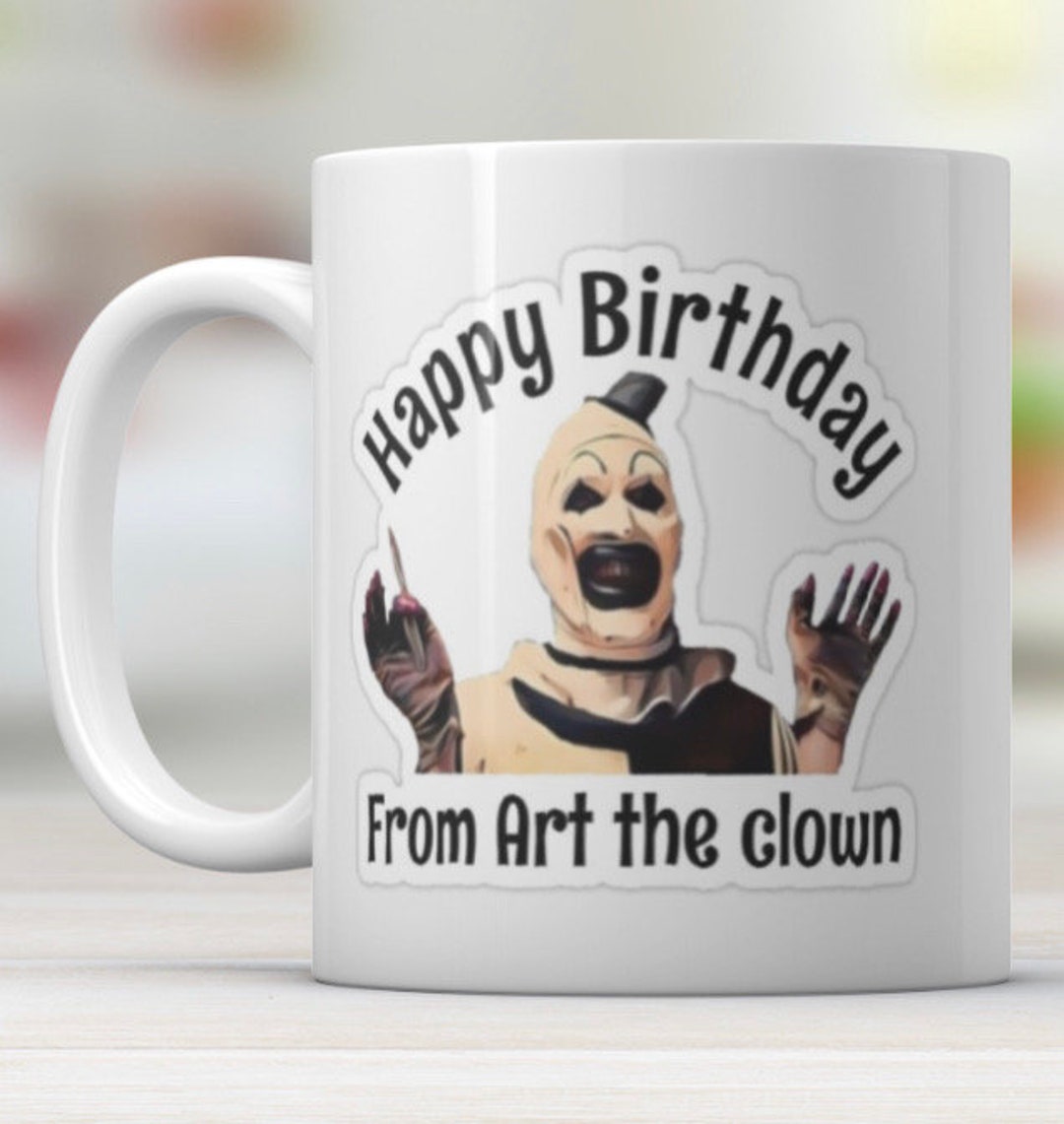 Happy Birthday From Art the Clown Terrifier Mug - Etsy