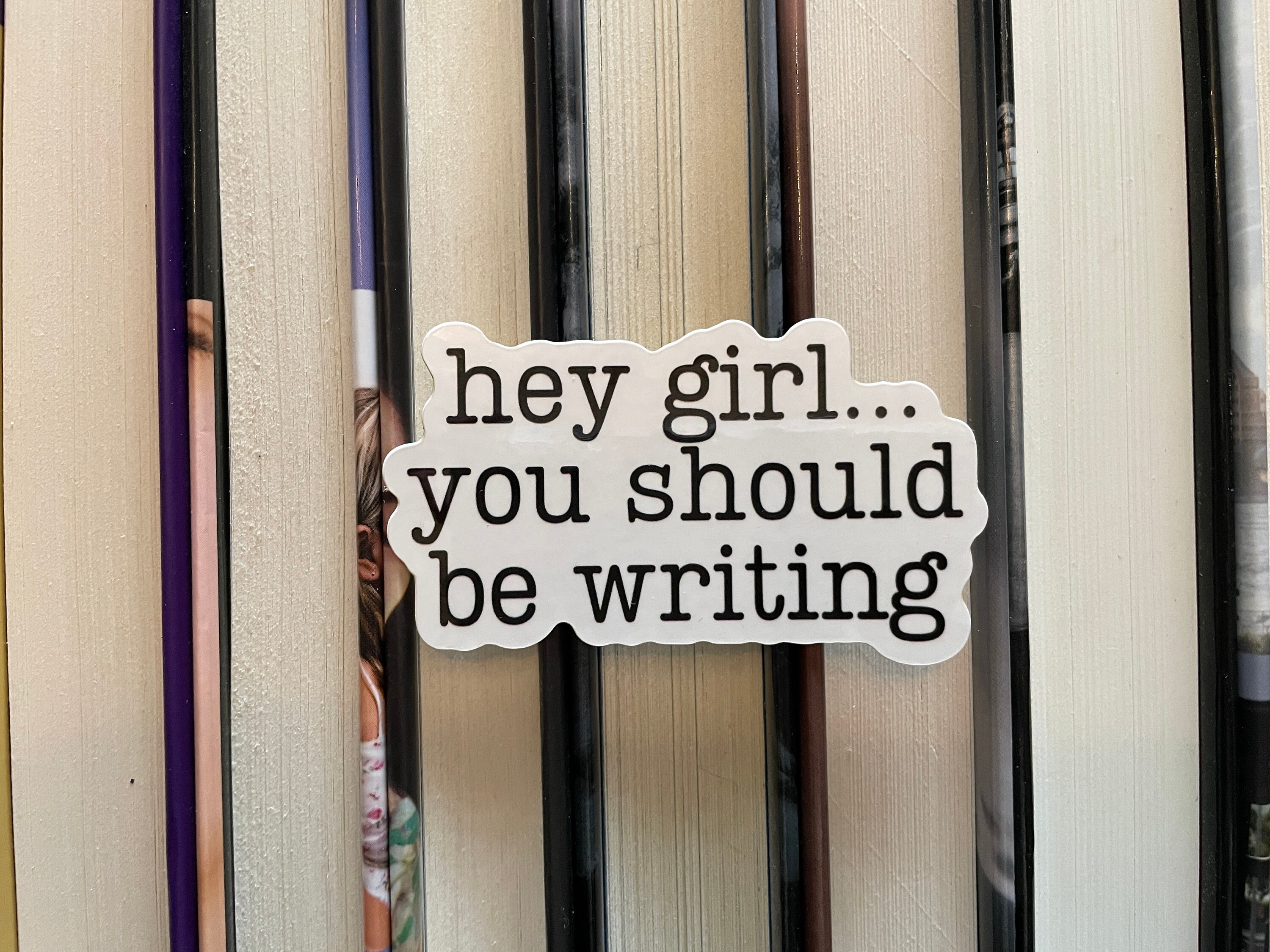 Hey Girl You Should Be Writing Sticker Great Gift for - Etsy