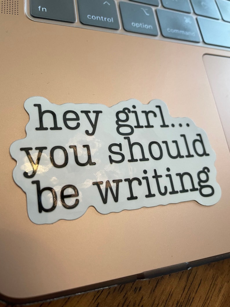Hey Girl You Should Be Writing Sticker Great Gift for - Etsy