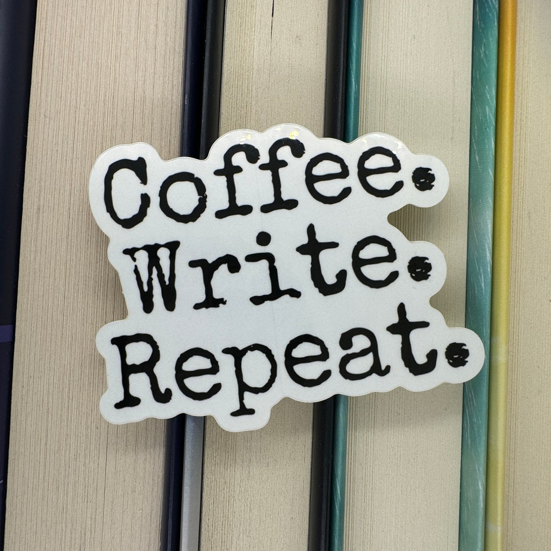 Coffee Write Repeat Sticker - Gift for Writers - Etsy