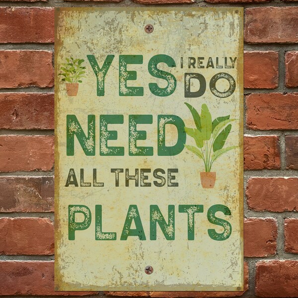 Yes I Really Do Need All These Plants Sign - Etsy
