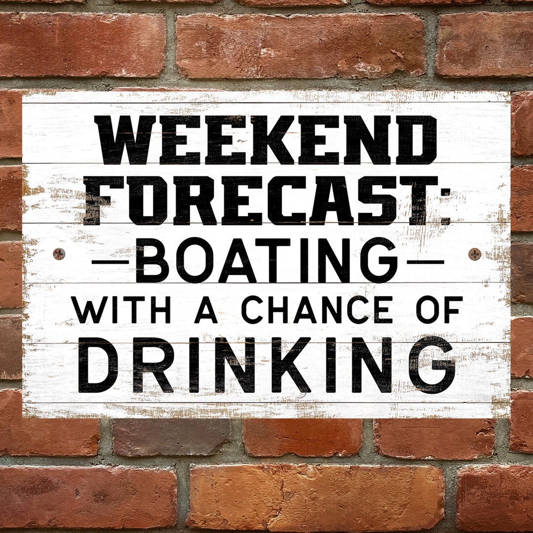 Funny Boating Sign for Lake House Décor; Weekend Forecast, Boating and ...