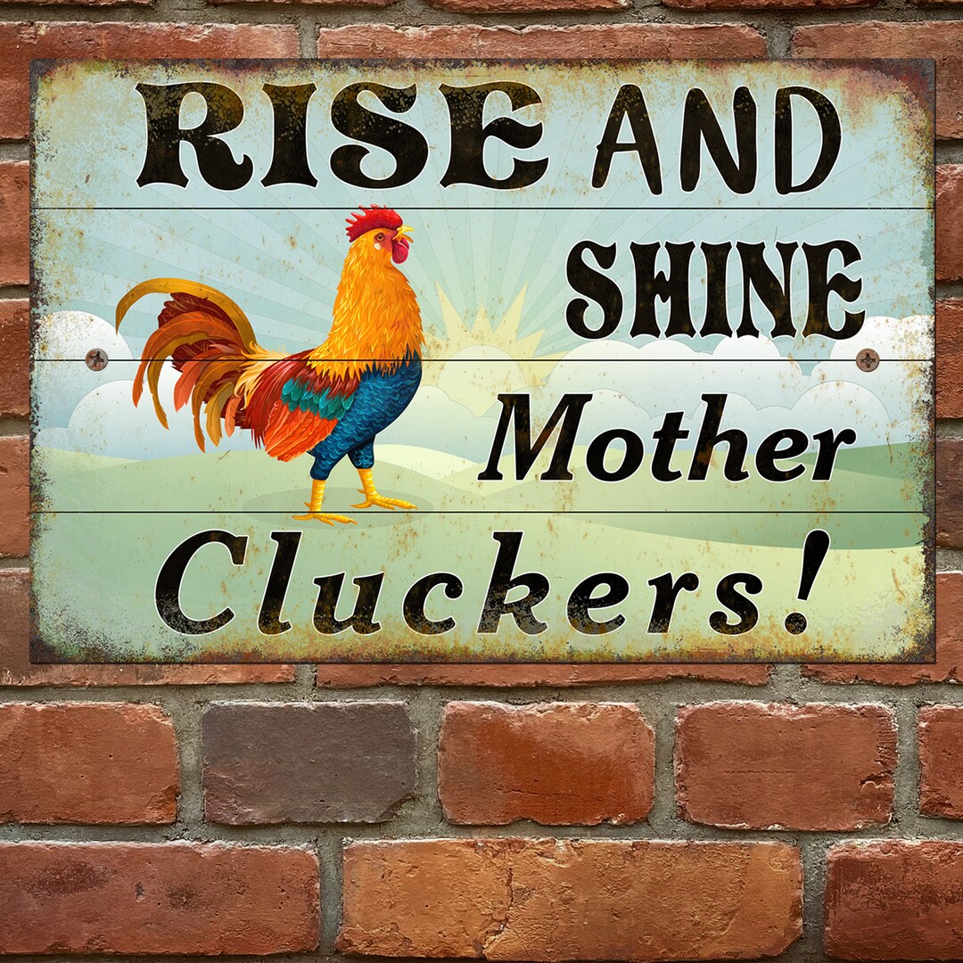 Funny Farm Sign, Rise and Shine Mother Cluckers; Vintage Metal Sign for ...