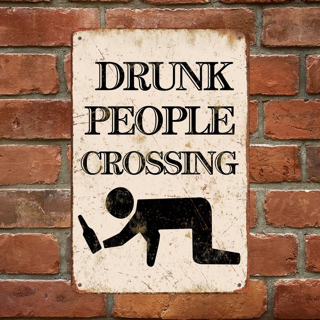Funny Metal Sign, Drunk People Crossing; Beer Sign Housewarming Gift ...