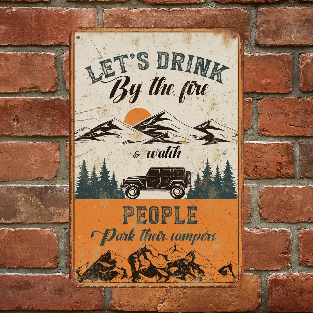 Custom Camping Sign Gift for Campers; Let's Drink by the Fire and Watch ...