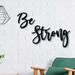 Be Strong Sign Acrylic Wall Plaque Wall Art Motivational | Etsy