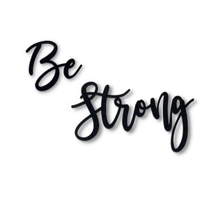 Be Strong Sign Acrylic Wall Plaque, Wall Art, Motivational Sign, Home ...