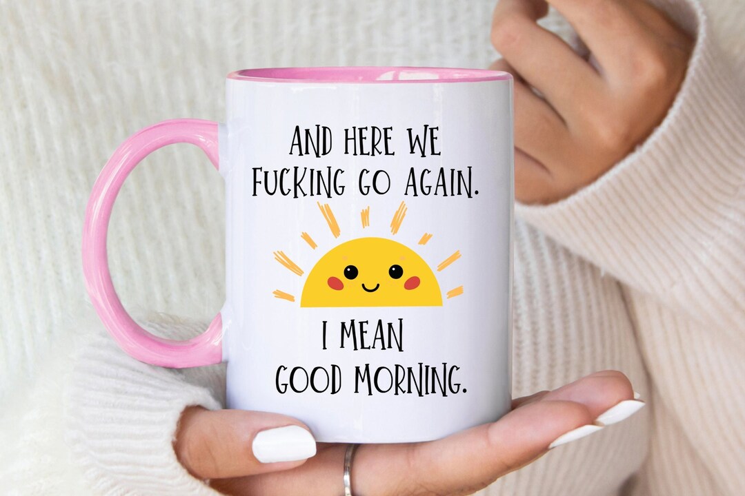 Here We Go Again, I Mean Good Morning, Funny Coffee Mug, Office Mug ...