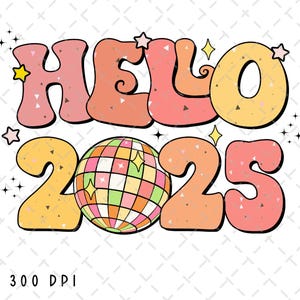 Hello 2025 Png, Happy New Year 2025 Sublimation, Disco Ball Png, Retro ...