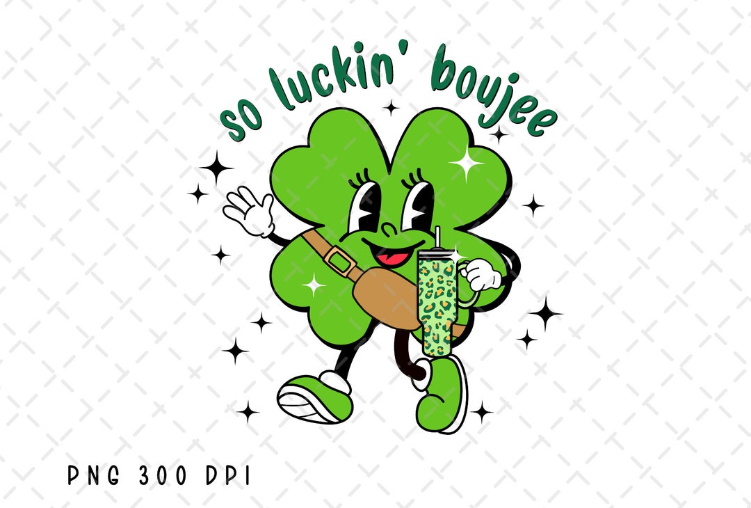 So Luckin Boujee PNG File, Retro St Patrick Sublimation, St Patrick's ...