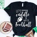 Let's Cuddle and Watch Football Shirts Game Day Shirt - Etsy