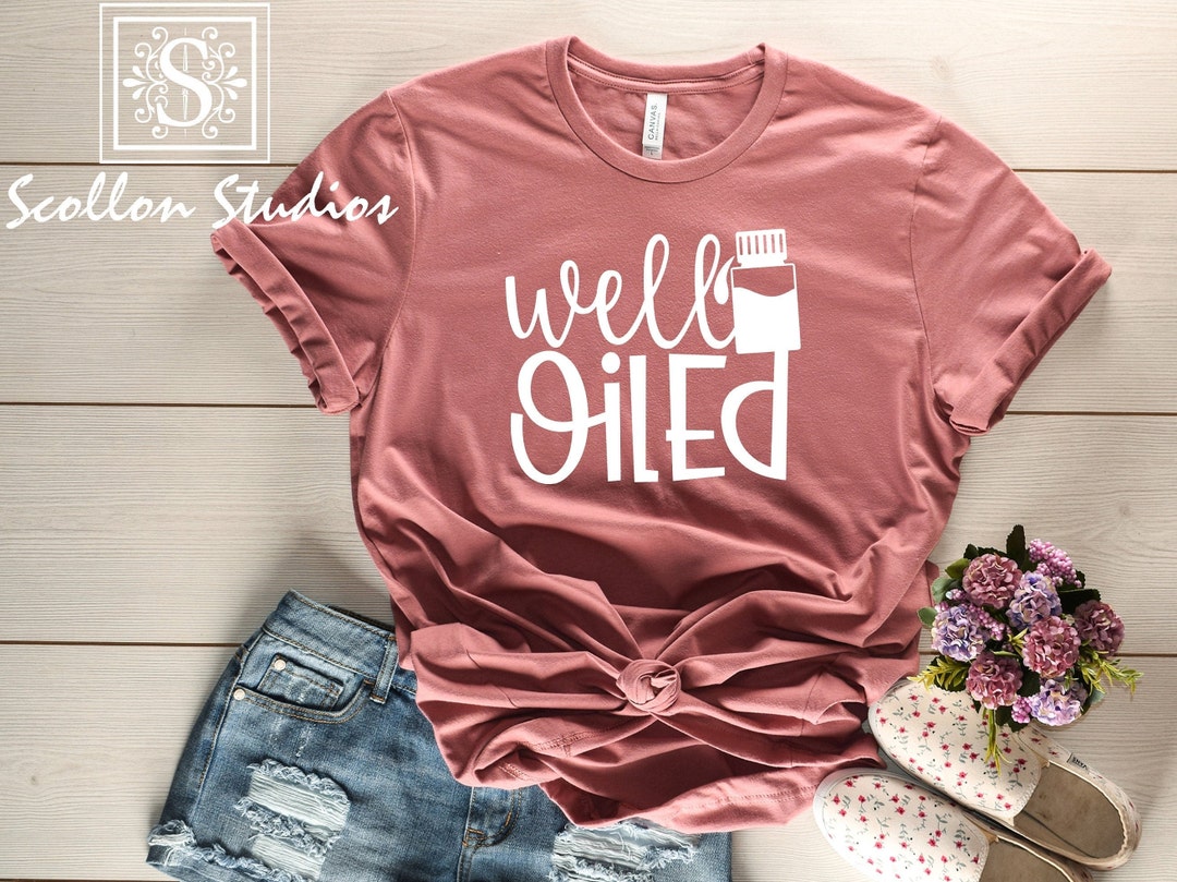 Well Oiled , Oily Mama , Essential Oil Shirt , Oil Mama , Essential ...