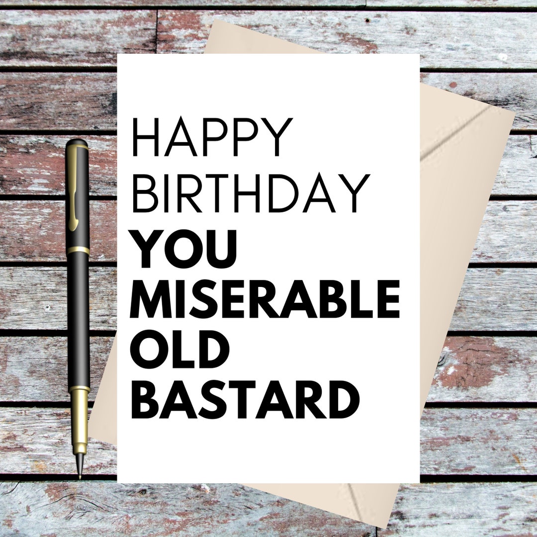 Happy Birthday Miserable Old Bastard - Etsy UK