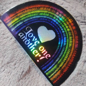 Holographic Rainbow Love One Another Vinyl Sticker LGBTQ - Scratch ...