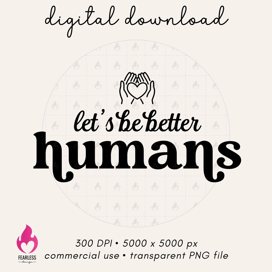 Let's Be Better Humans Png, Human Equal Rights, Social Justice Ally ...
