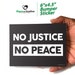 No Justice No Peace Bumper Sticker // 6x4.5 // Protective Gloss Layer ...