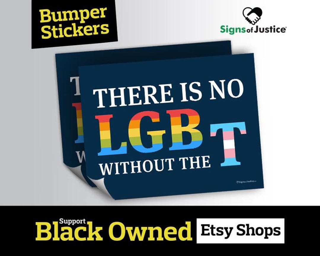 There is No LGB Without the T Bumper Sticker //6”x4.5”// Protective ...