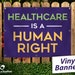 Vinyl Banner Healthcare is a Human Right - Etsy
