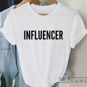 Influencer, Influencer T-shirt, Boss Shirt, Graphic T-shirt, Blogger ...
