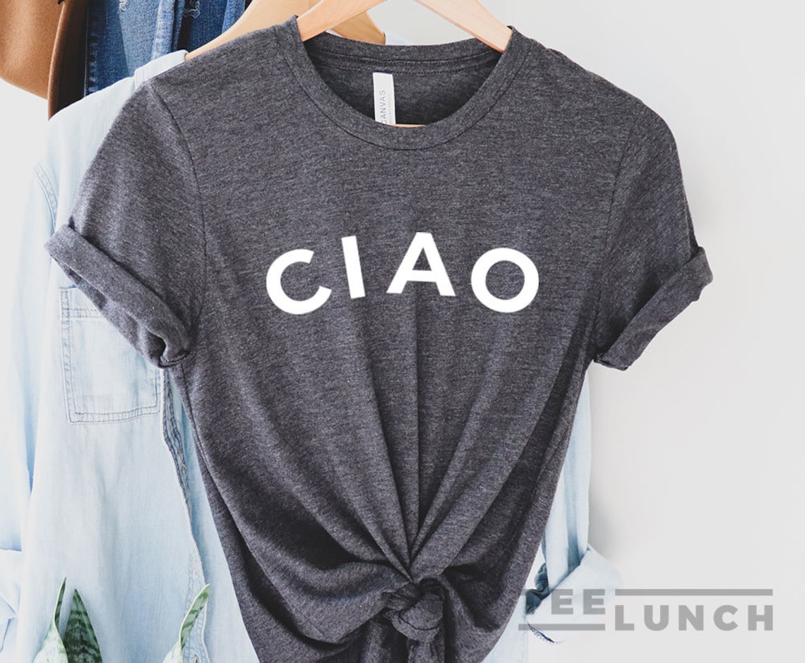 Ciao, Ciao Shirt, Hello, Italy, Ciao T-shirt, Italian Tee, Ciao Bella ...