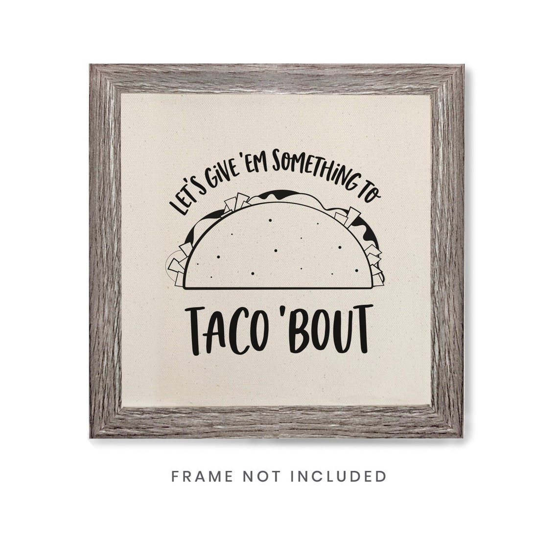 Let's Give Them Something to Taco About Print Canvas | Etsy