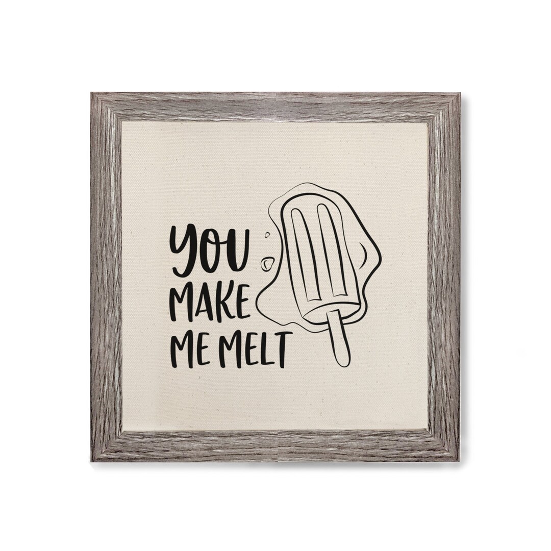 You Make Me Melt Print Canvas Kitchen Wall Art, Home Decor, Kitchen ...