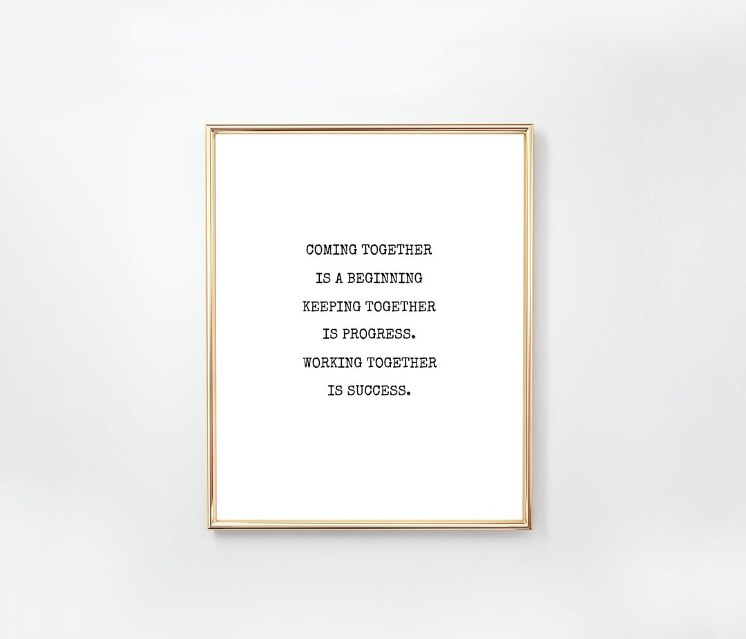 Coming Together is A Beginning, Team Work Printable Quotes, Progress ...