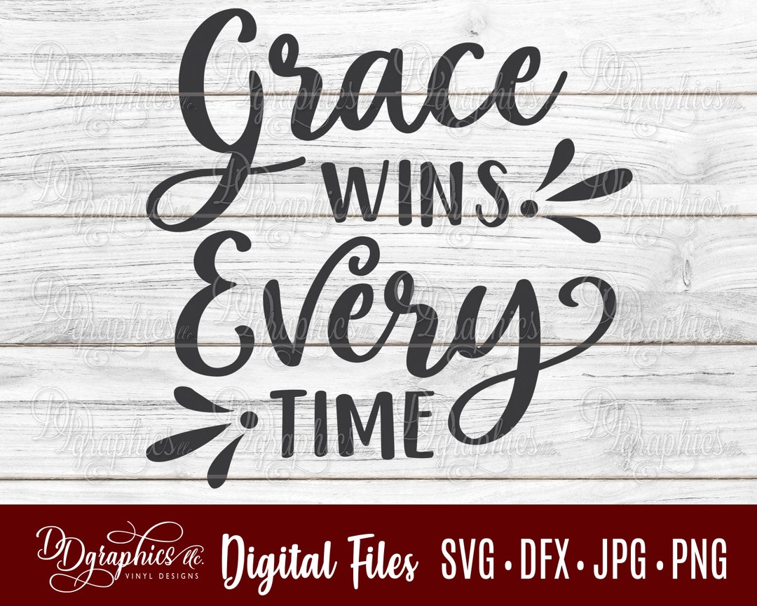 Grace Wins Every Time SVG / Grace / Grace Wins / God / Faith / Religion ...