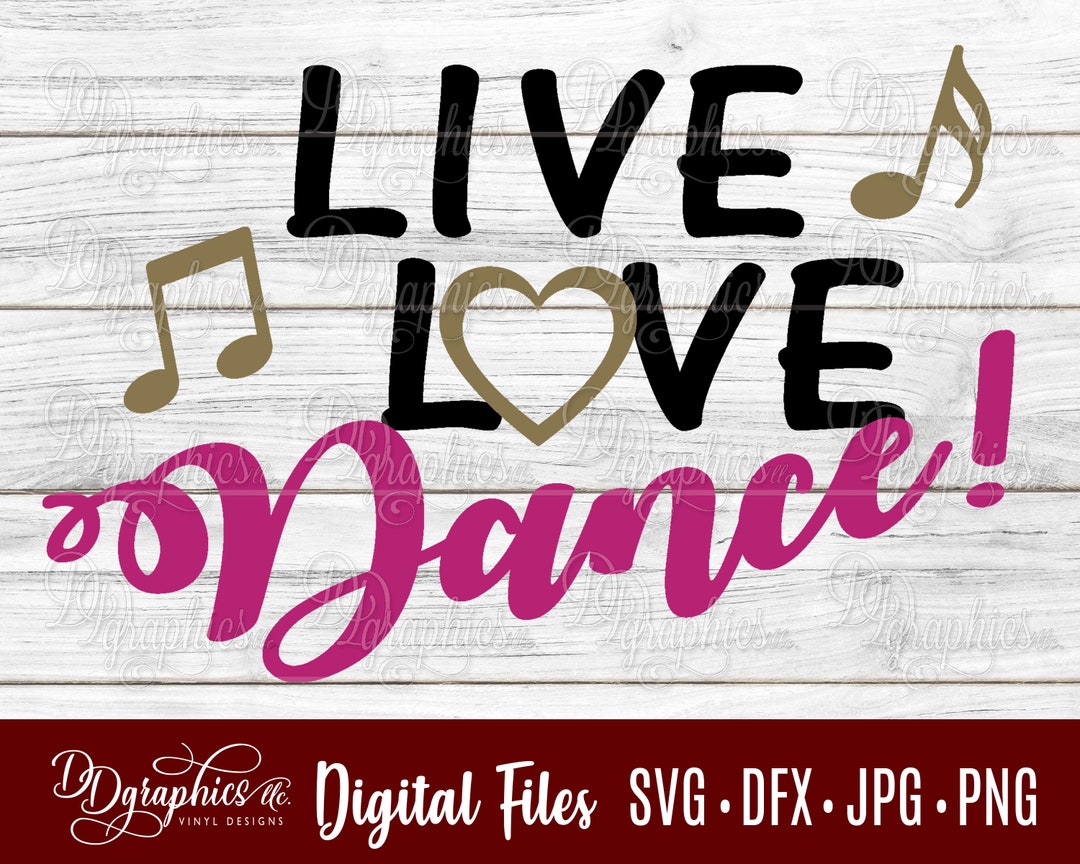 Live Love Dance/ Dance SVG / Dance / Music / Music Notes / Dancing ...