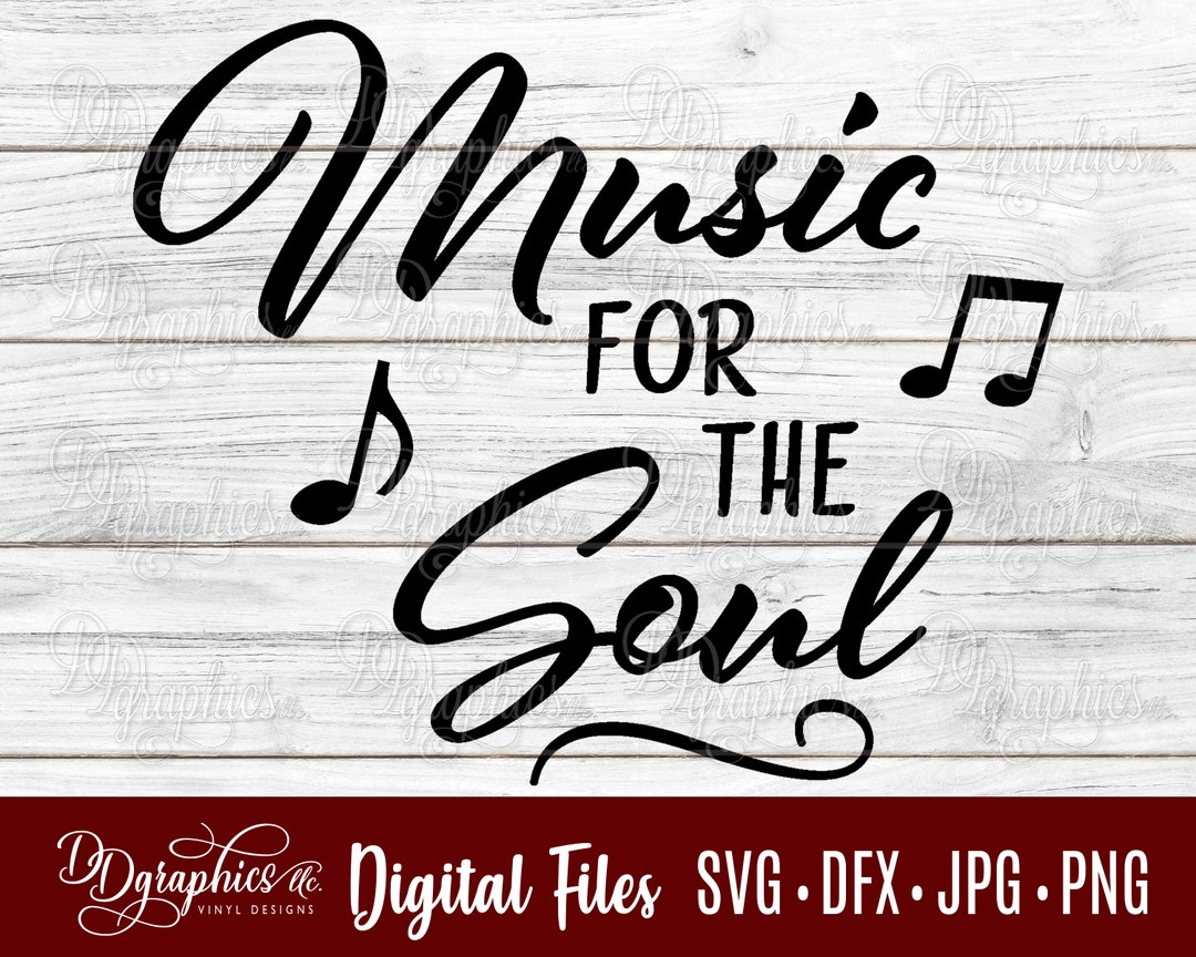 Music for the Soul / Music SVG / Music Notes / SVG File/ Jpg Dxf Png ...