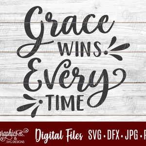 Grace Wins Every Time SVG / Grace / Grace Wins / God / Faith / - Etsy