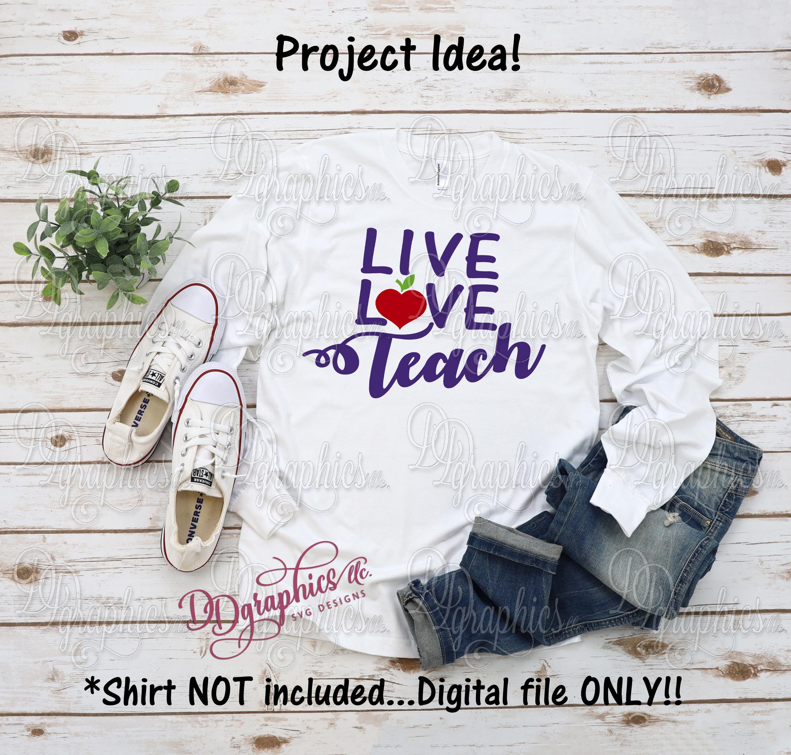 Live Love Teach SVG Digital Files, Teacher Appreciation, School Teacher ...