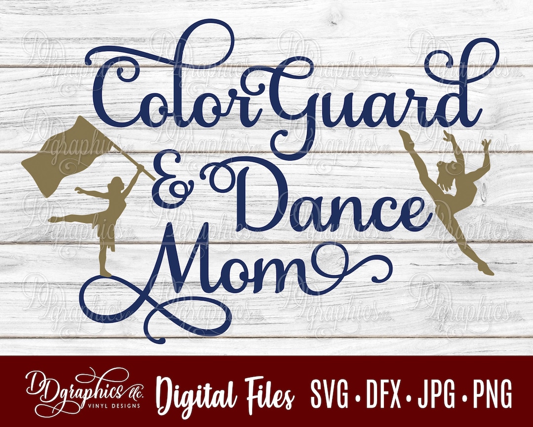 Colorguard and Dance Mom SVG / Dance SVG / Guard SVG File / Color Guard ...