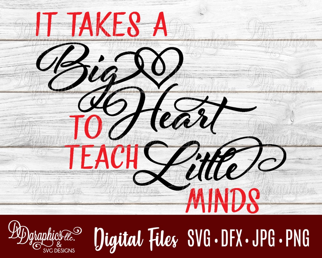 It Takes a Big Heart to Teach Little Minds SVG/ SVG File/jpg - Etsy