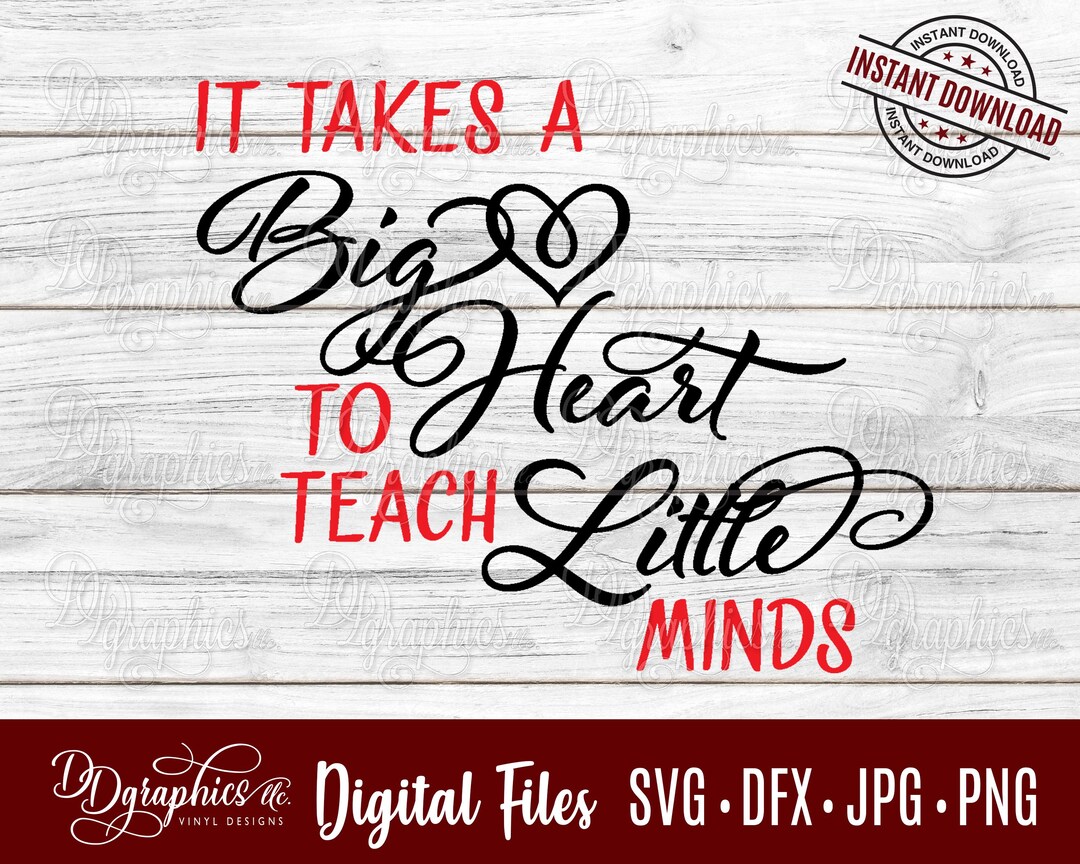 It Takes a Big Heart to Teach Little Minds SVG Digital Files, SVG File ...