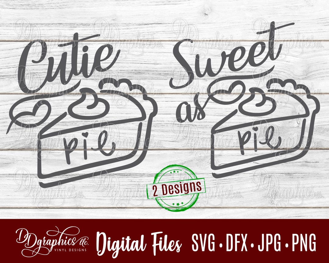 Cutie Pie SVG / Sweet as Pie SVG / Pie SVG / Pie Slice / Cutie ...
