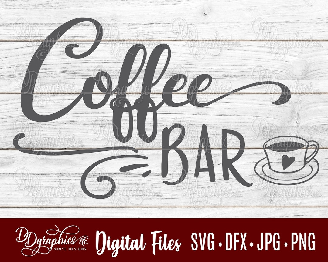 Coffee Bar SVG /coffee SVG /coffee Cup SVG / Coffee Sign / Jpg Dxf Png ...