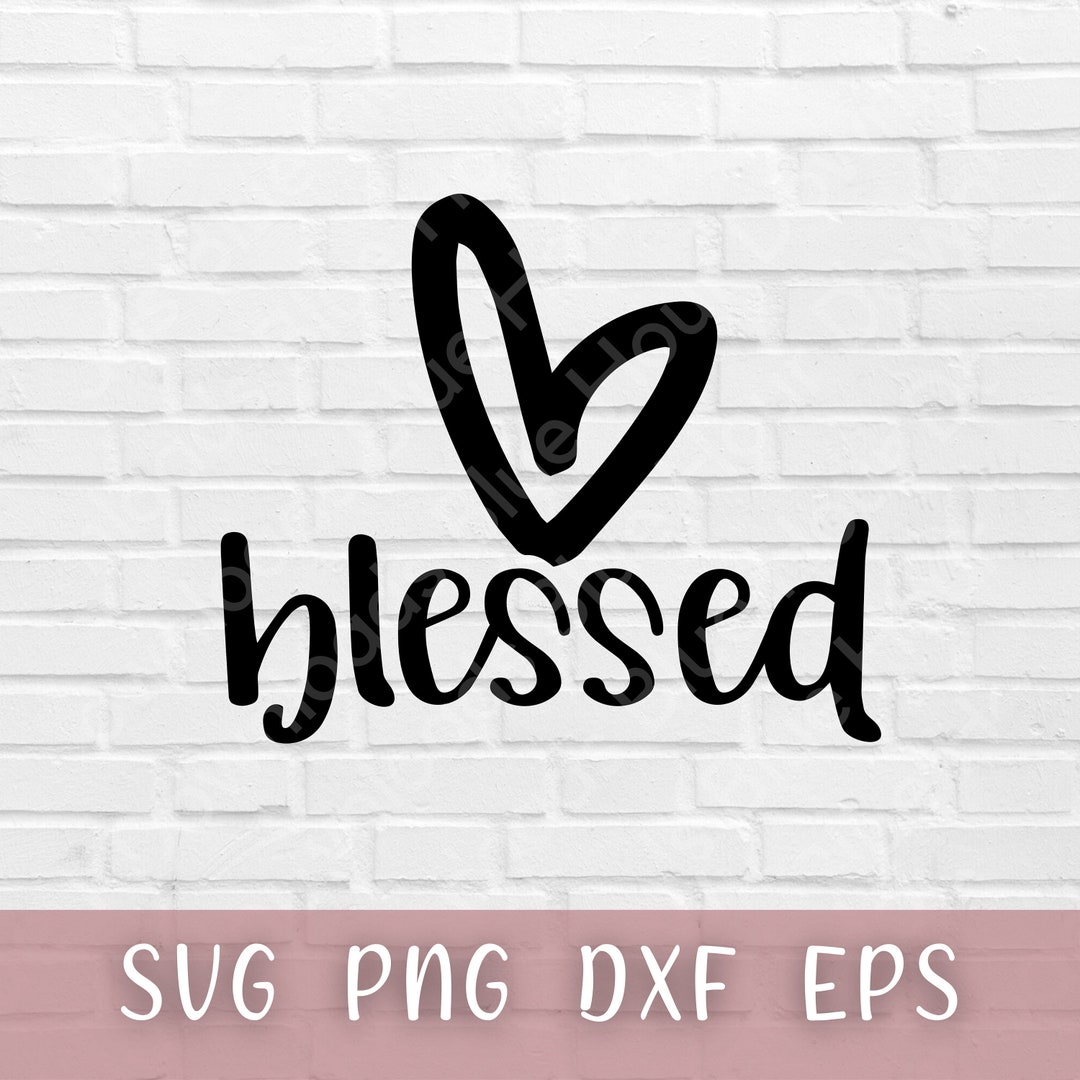 Blessed SVG, PNG, EPS, Dxf Files, Instant Digital Download, Faith Svg ...