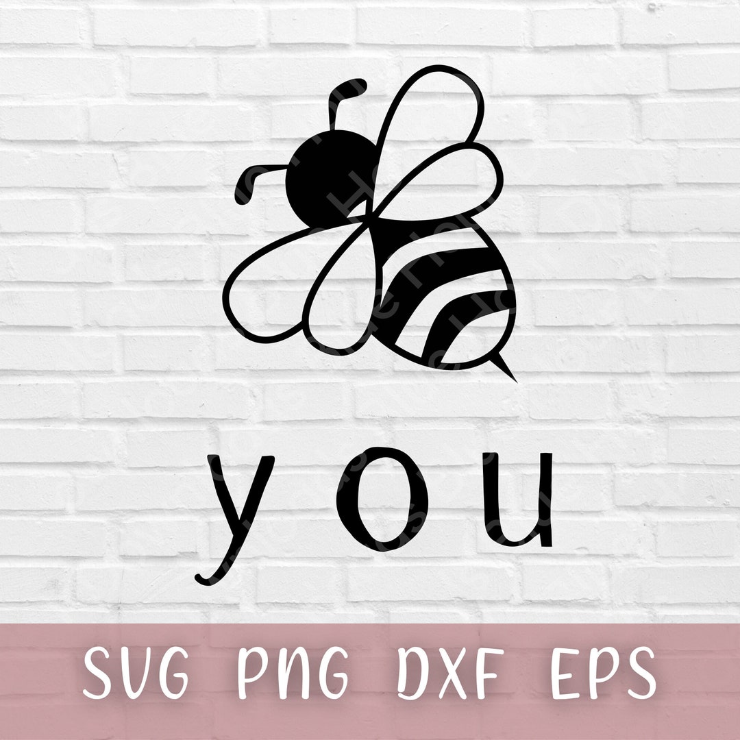 Bee You Svg, PNG, EPS, Dxf Files, Instant Digital Download, Be You Svg ...