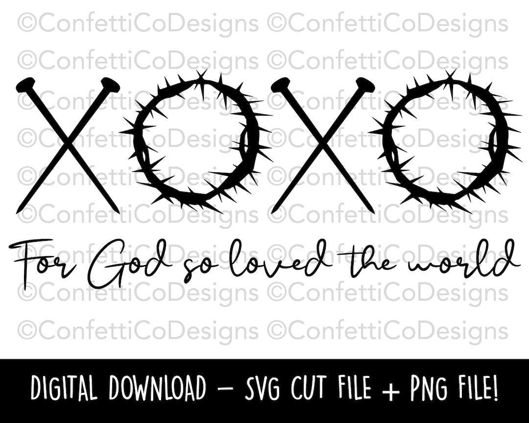 XOXO for God so Loved the World Christian Scripture SVG File, Easter ...