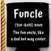 Funkle Can Cooler for the Best Uncle Ever Funkle. the Fun Uncle Like a ...