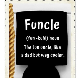 Funkle Can Cooler for the Best Uncle Ever Funkle. the Fun Uncle Like a ...