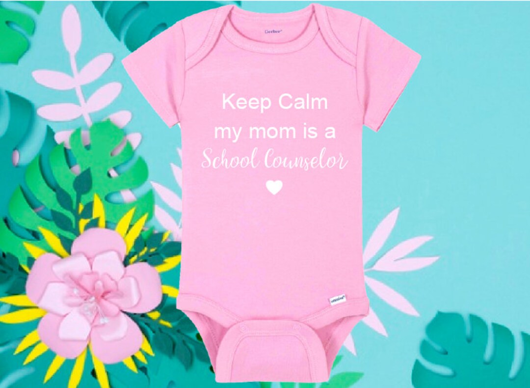 Keep Calm My Mom is a School Counselor, School Counselor Baby Onesie ...