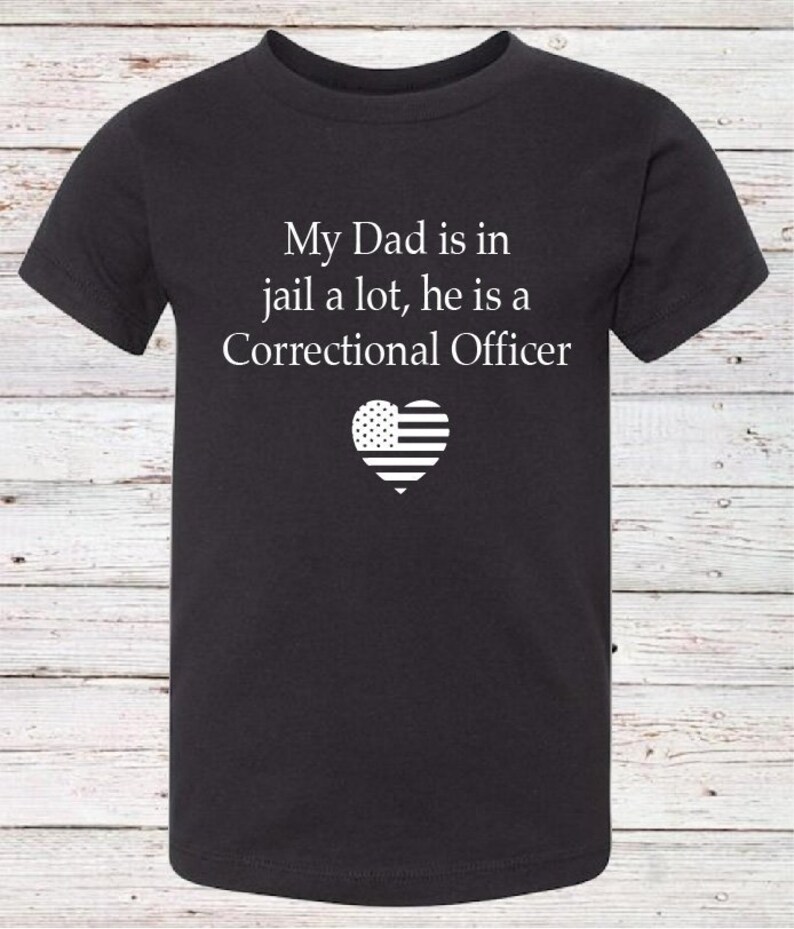 My Dad is in Jail a Lot He is a Correctional Officer Police - Etsy