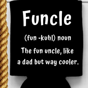 Funkle Can Cooler for the Best Uncle Ever Funkle. the Fun Uncle Like a ...
