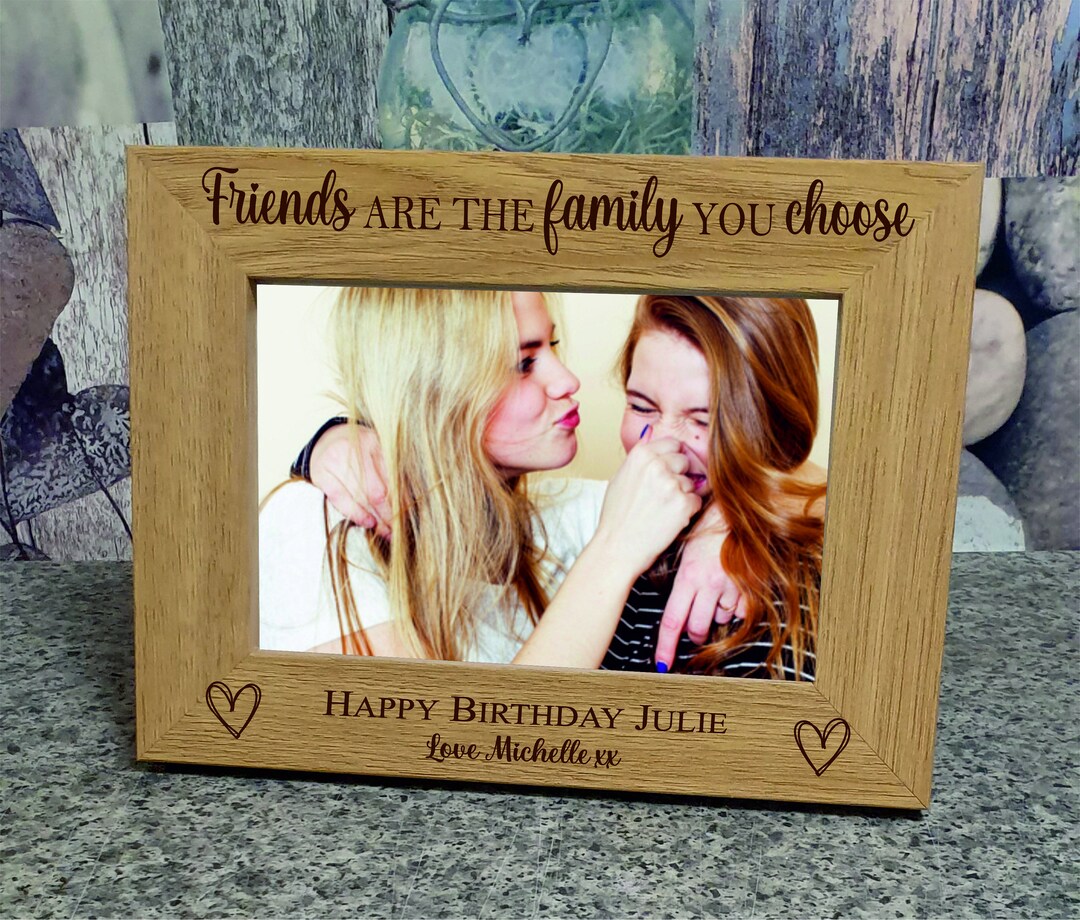 Friends Are the Family You Choose Photo Frame, Friendship Gift ...