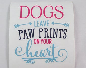 Dogs Leave Paw Prints on Your Heart Decal Dog Mom Dog - Etsy