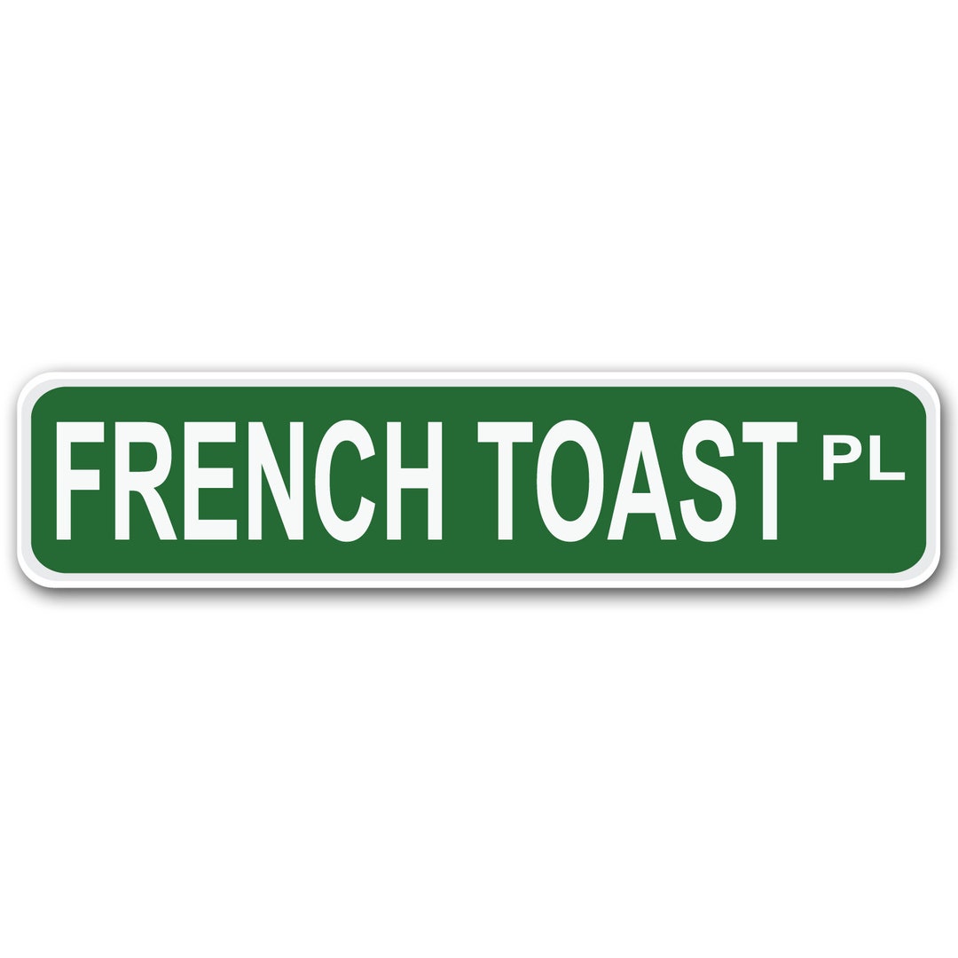 French Toast Place 4" X 17" Aluminum Street Sign - Etsy