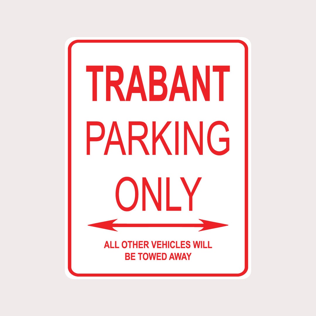 Trabant Parking Only All Others Towed 9" X 12" Heavy Duty Aluminum ...