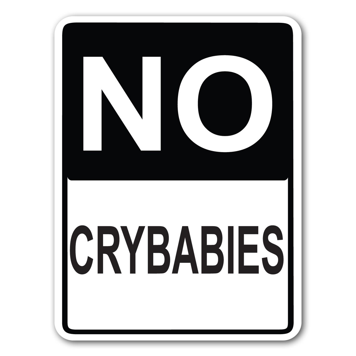 No Crybabies 9" X 12" Aluminum Sign - Etsy